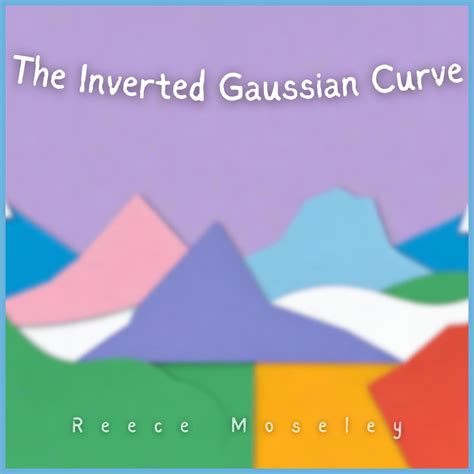 ‎the Inverted Gaussian Curve Single Album By Reece Moseley Apple