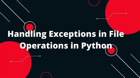 Python For Beginners 11 Handling Exceptions In File Operations 📂🔧
