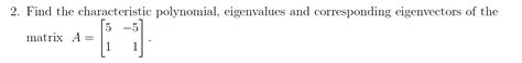 Solved 2 Find The Characteristic Polynomial Eigenvalues