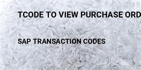 Tcode To View Purchase Order Tcode In Sap Transaction Codes List