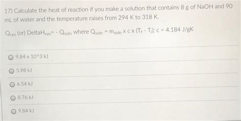 Solved 17 Calculate The Heat Of Reaction If You Make A Chegg