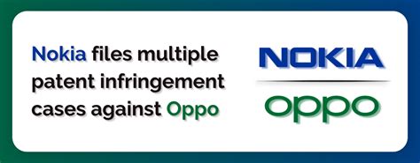 Nokia Files Multiple Patent Infringement Cases Against Oppo Intellect Partners