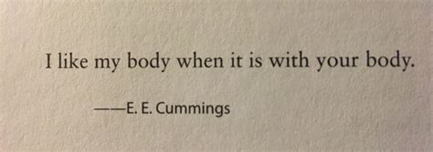 I Like My Body When Its With Your Body Ee Cummings Cummings