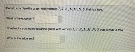 solved construct a bipartite graph with vertices