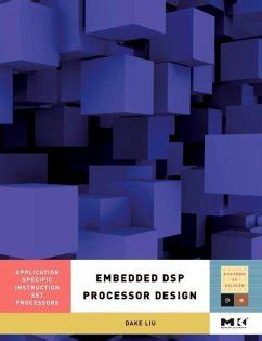 Embedded DSP Processor Design von Dake Liu Fachbuch bücher de