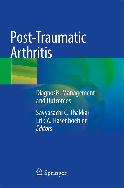 Post Traumatic Arthritis Diagnosis Management And Outcomes By
