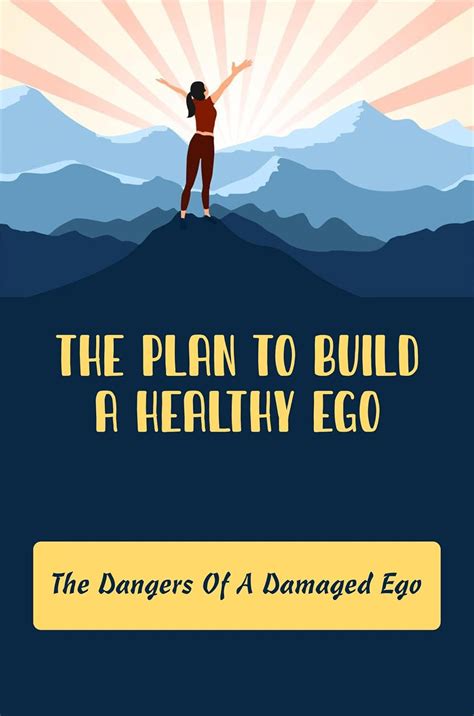 The Plan To Build A Healthy Ego The Dangers Of A Damaged Ego Ebook