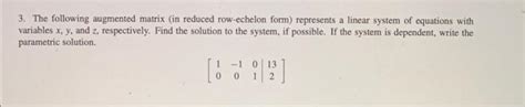 Solved The Following Augmented Matrix In Reduced Chegg