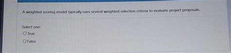 Solved A Weighted Scoring Model Typically Uses Several Chegg