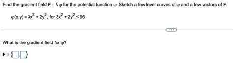 solved find the gradient field f ∇φ for the potential