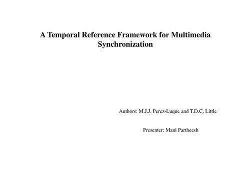 Ppt A Temporal Reference Framework For Multimedia Synchronization Authors Mjj Perez Luque