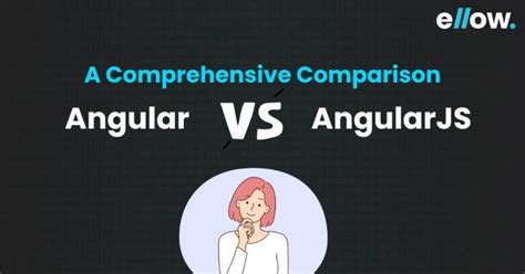Angular VS AngularJS Choosing The Right One In 2024 Ellow Io