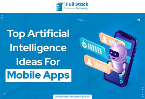 Top Artificial Intelligence Ideas For Mobile Apps Full Stack Technology