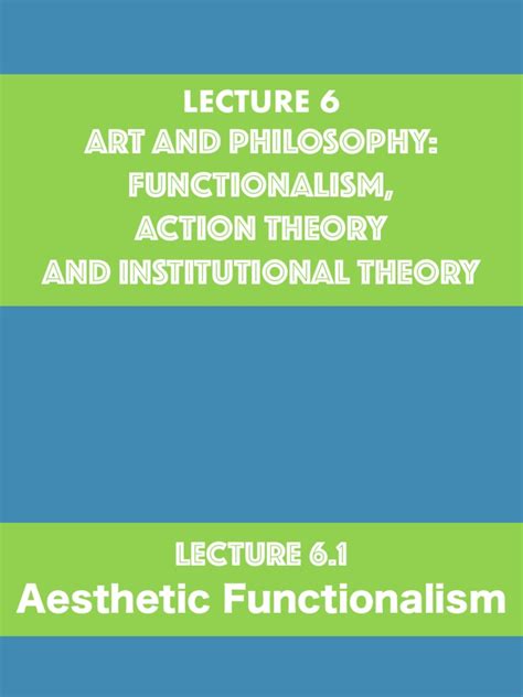 Module 6 Art And Philosophy Functionalism Action Theory And Institutional Theory Pdf The Arts
