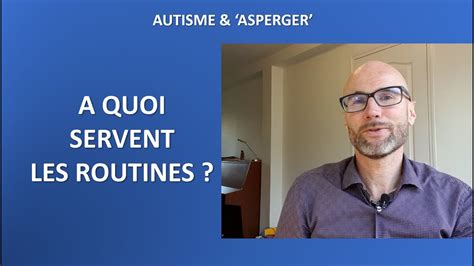 Autisme et Asperger à quoi servent les routines YouTube