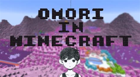 Omori In Minecraft V031 Minecraft Map