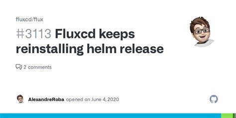 fluxcd keeps reinstalling helm release · issue 3113 · fluxcd flux · github