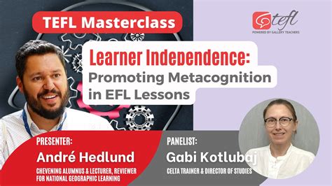 Tefl Masterclass Learner Independence Promoting Metacognition In Efl