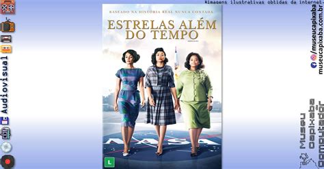 Filme Estrelas Além do Tempo Hidden Figures de 2016 MCC Museu
