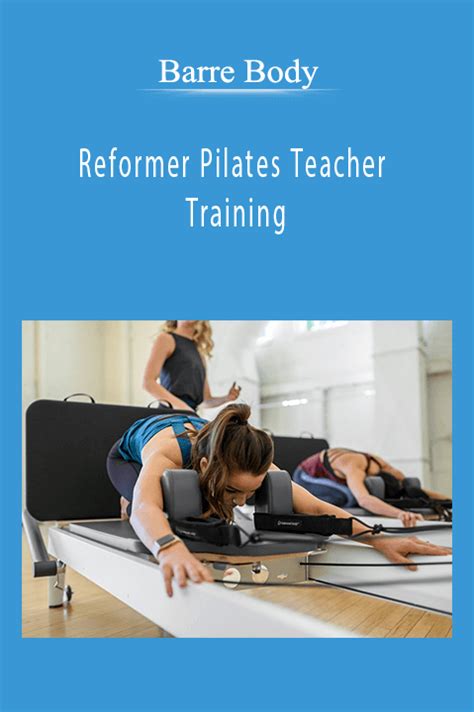 Barre Body Reformer Pilates Teacher Training