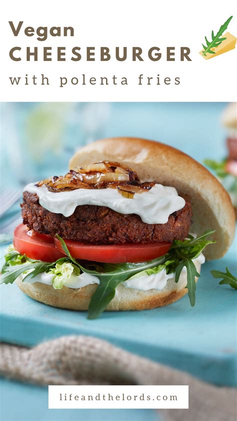 Vegan Cheeseburger And Herby Polenta Fries Recipe Life And The Lords