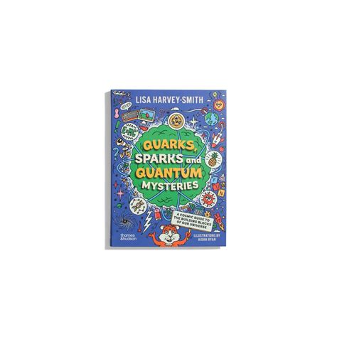 Quarks Sparks And Quantum Mysteries Lisa Harvey Smith Do You Read Me