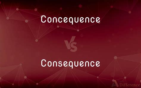 Concequence Vs Consequence — Which Is Correct Spelling