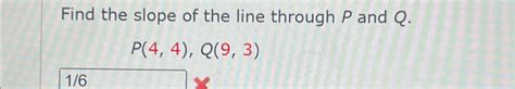 Solved Find The Slope Of The Line Through P And Chegg Com