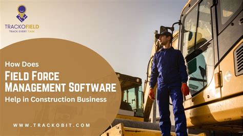 How Does Field Force Management Software Help In Construction Business