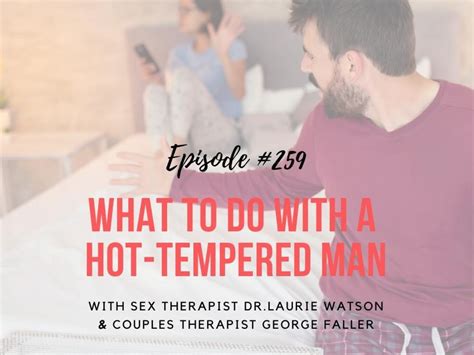 Episode 259 What To Do With A Hot Tempered Man Foreplay Radio