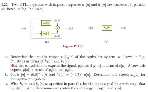 Solved Two Dtlti Systems With Impulse Responses H 1 [n] And