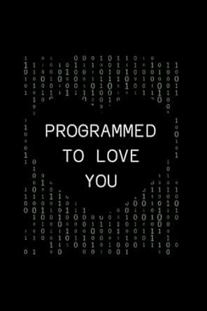 Programming Coding Programmer Coder Programmed To Love You Notebook