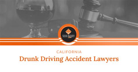 California Drunk Driving Accident Lawyers Silva Injury Law