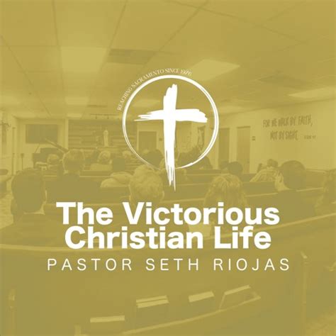 Stream The Victorious Christian Life Part 1 Pastor Seth Riojas