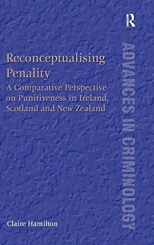 Reconceptualising Penality A Comparative Perspective On Punitiveness