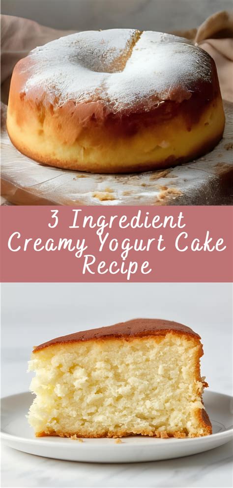3 Ingredient Creamy Yogurt Cake Recipe Cheff Recipes