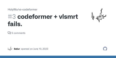 Codeformer Vlsmrt Fails · Issue 3 · Holywuvs Codeformer · Github