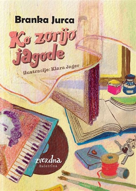 Branka Jurca KO ZORIJO JAGODE Založba Triskelion