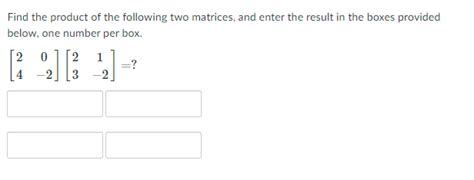 Solved Find The Product Of The Following Two Matrices And Chegg