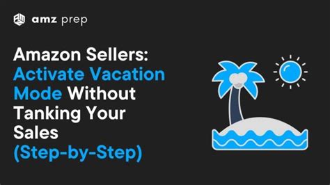 How To Use Amazon Seller Vacation Mode A Guide To Amazon Vacation Settings