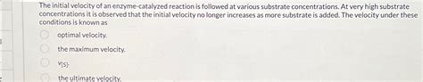 Solved The Initial Velocity Of An Enzyme Catalyzed Reaction Chegg