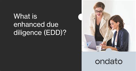 What Is Enhanced Due Diligence Edd Ondato