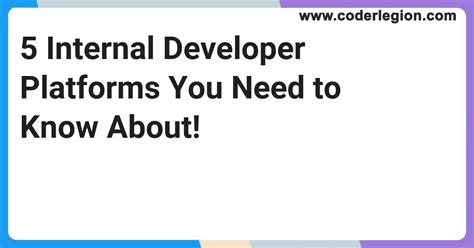 5 Internal Developer Platforms You Need To Know About Coder Legion