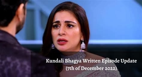 Kundali Bhagya Written Episode Update 7th Of December 2022