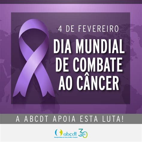 Dia Mundial De Combate Ao CÂncer Abcdt Associação Brasileira Dos