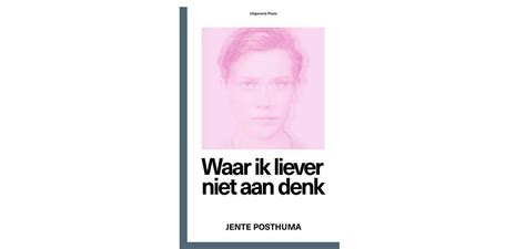 Jente Posthuma ‘na De Breuk Met Mijn Zus Ging Ik Twijfelen Aan Alle