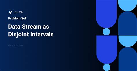 352 Data Stream As Disjoint Intervals Solutions And Explanation Vultr Docs