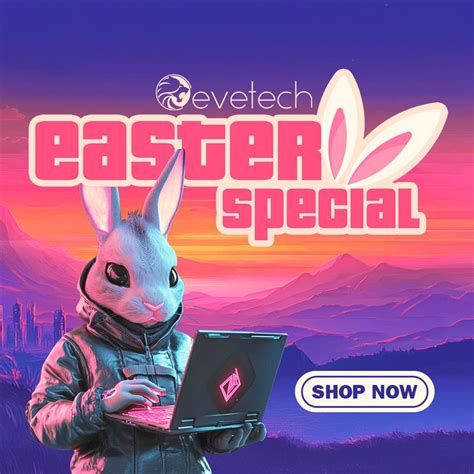 Evetech 🥚🥚🌼evetech Easter Specials 🌼🥚🥚 This Easter Elevate Your