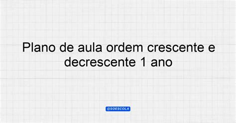 Plano De Aula Ordem Crescente E Decrescente 1º Ano