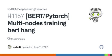 BERT Pytorch Multi Nodes Training Bert Hang Issue NVIDIA DeepLearningExamples GitHub